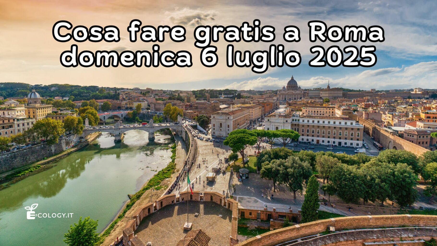 Cosa fare gratis a Roma domenica 6 luglio 2025 - E-cology.it