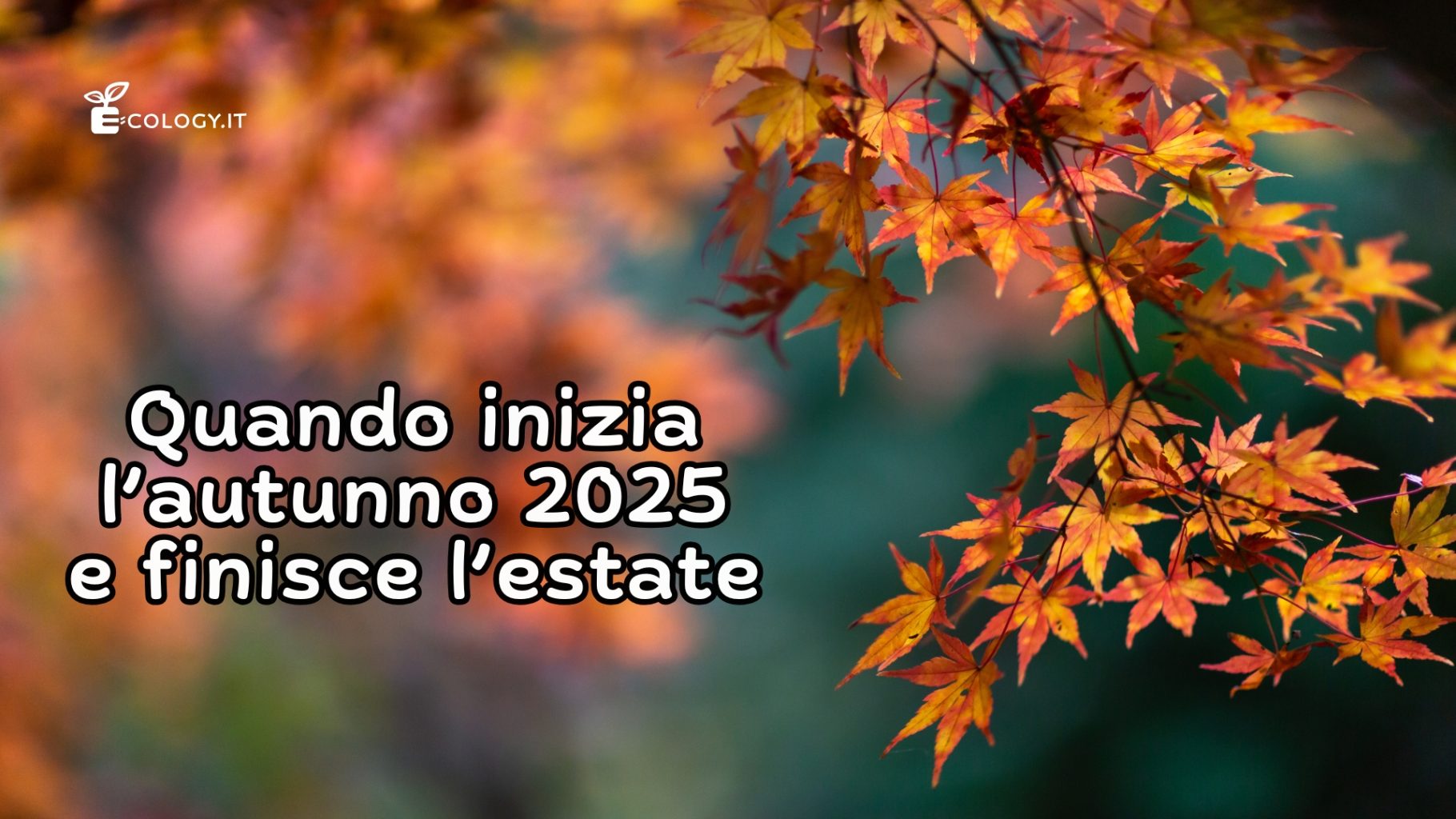 Quando finisce l'estate 2025 e inizia l'autunno: data prossimo ...